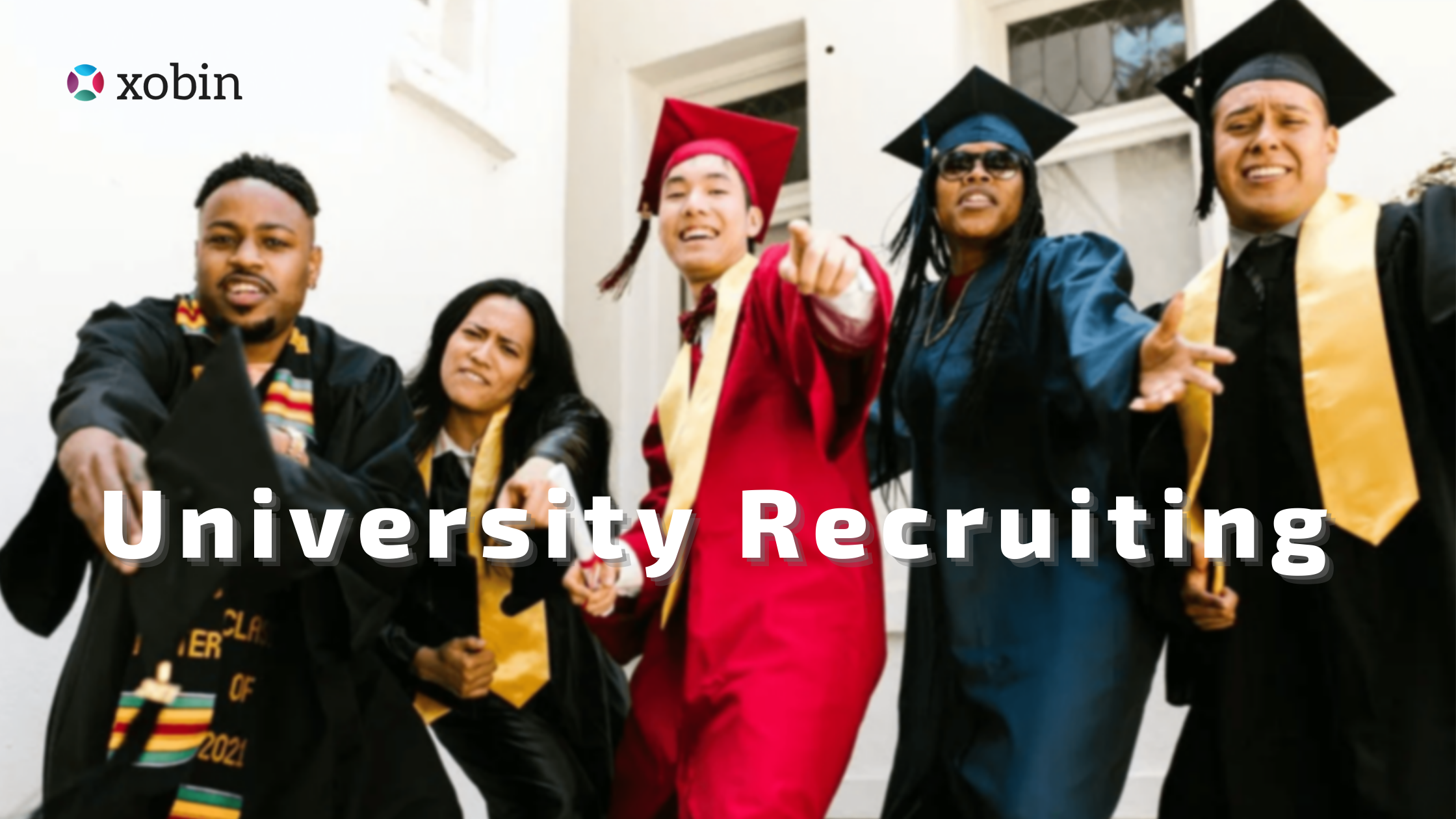 How to Launch a University Recruiting Strategy - Xobin