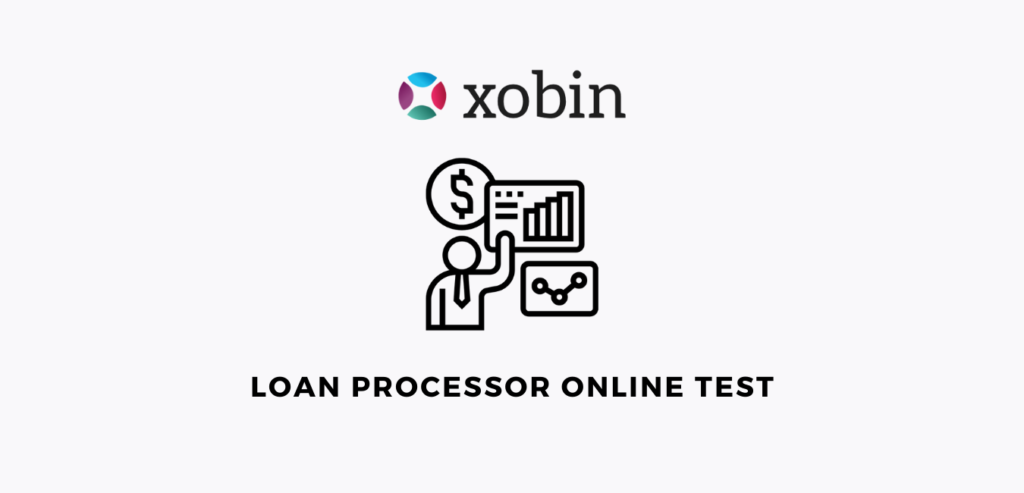 Loan Processor Test to Assess Loan Processing Skills | Xobin