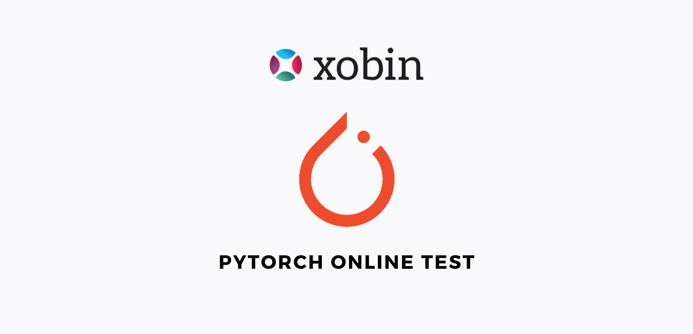 PyTorch Online Test Pre hire Assessment By Xobin PyTorch Online Test Pre hire Assessment By Xobin