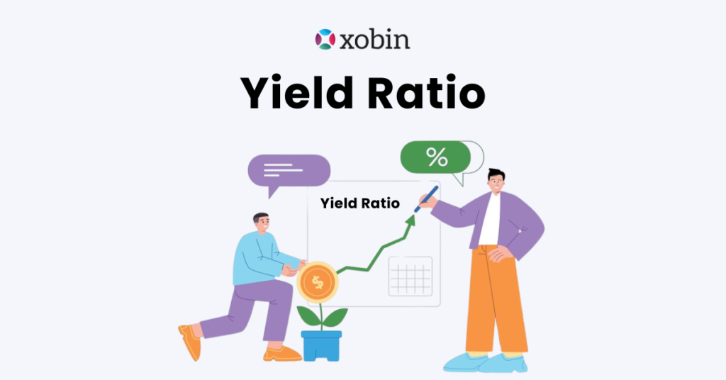 What is Yield Ratio? - Meaning, Usage, Importance - Xobin Blog